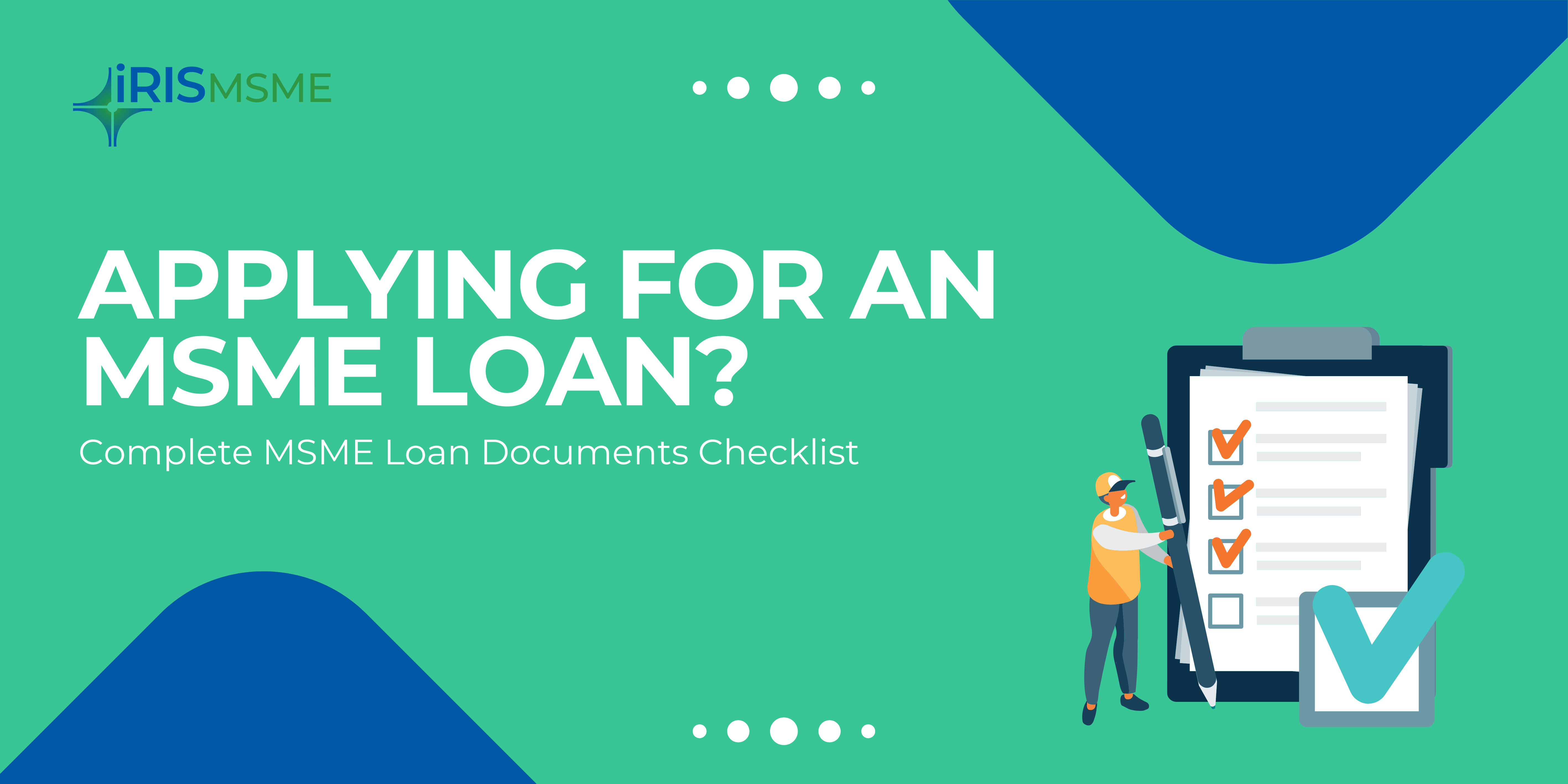 MSME Loan Documents Checklist: Complete Guide for Quick Approval - Welcome to IRIS MSME